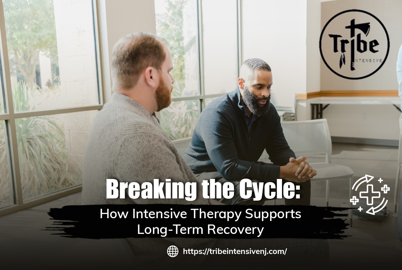 Breaking The Cycle of Addiction | Intensive Therapy Benefits